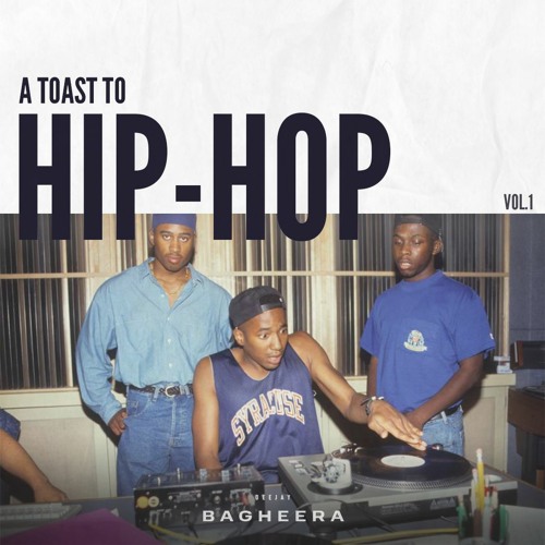 Stream A Toast to Hip-Hop VOL.1 by Bagheera | Listen online for free on ...
