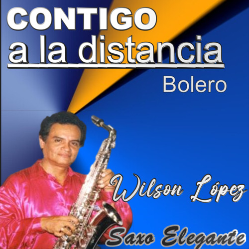 Stream Contigo a la distancia/Wilson López by SAXO ELEGANTE | Listen ...