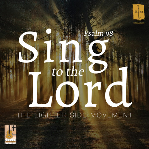 Stream Sing To The Lord (Psalm 98) by Lighter Side Movement | Listen ...
