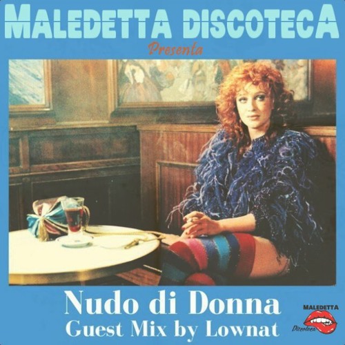 Stream "NUDO DI DONNA" GUEST MIX by LOWNAT by Maledetta Discoteca ...