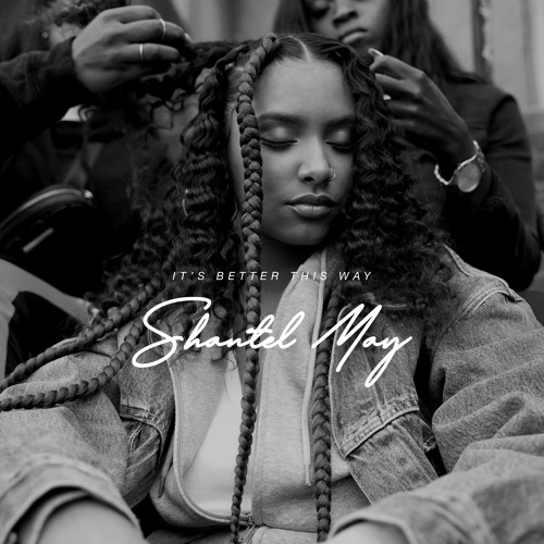 Stream It's Better This Way by ShantelMay | Listen online for free on ...