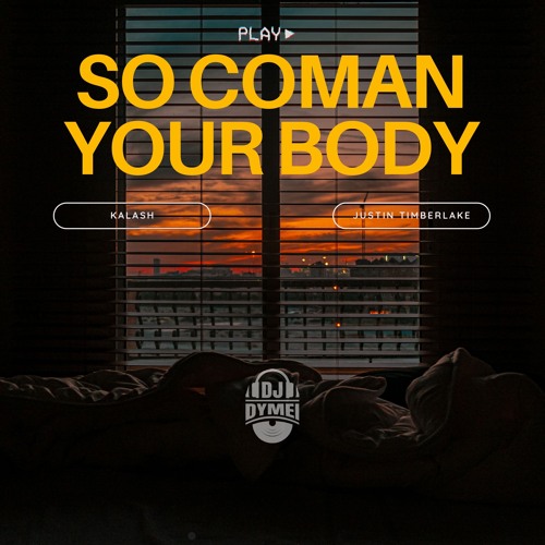 Stream Kalash x Justin - So Coman Your Body (DyMei Mashup 2024) FILTRED ...