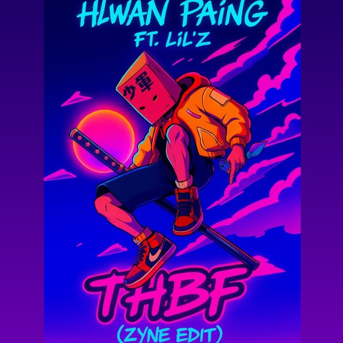 Stream HLWAN PAING,FT-LIL Z - TWBF(ZYNE EDIT) by Zion Zyne | Listen ...