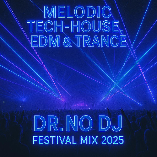 Stream Melodic, Tech-House, EDM & Trance (Dr. No dj spring festival Mix 2025) by Dr. No dj ...