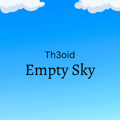 Stream Empty Sky by Th3oid | Listen online for free on SoundCloud