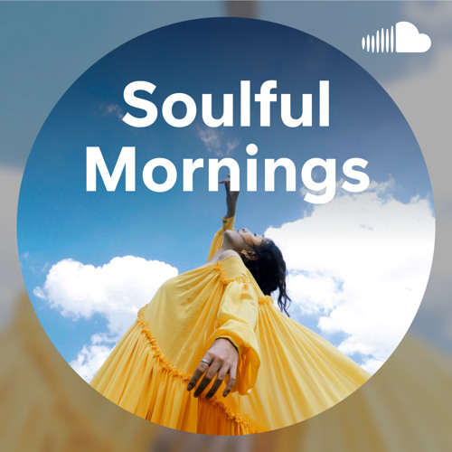 Stream Discovery Playlists Listen To Soulful Mornings Playlist Online