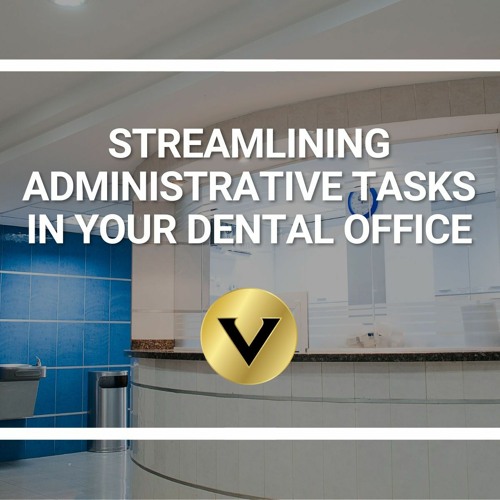 Stream Episode Streamlining Administrative Tasks In Your Dental Office