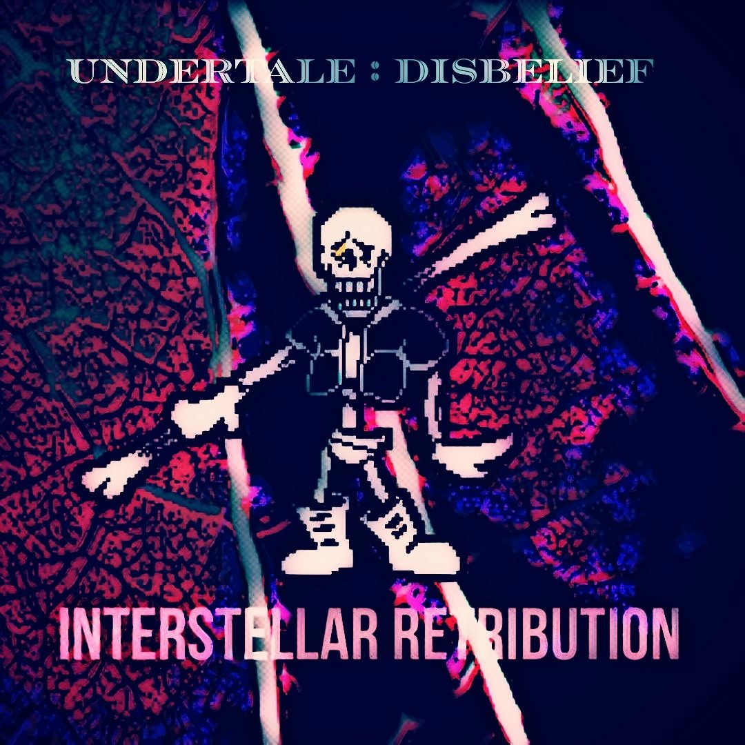 Stream [Undertale: Disbelief] Phase 1 - Interstellar Retribution (Cover ...