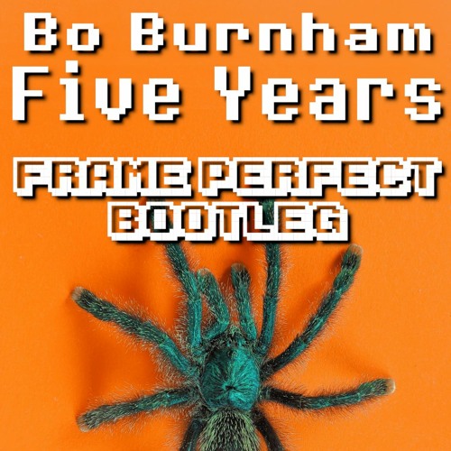 Stream Bo Burnham - Five Years (Frame Perfect Bootleg) by Frame Perfect ...