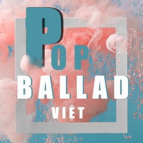 Stream playlist | Listen to POP BALLAD VIỆT playlist online for free on ...