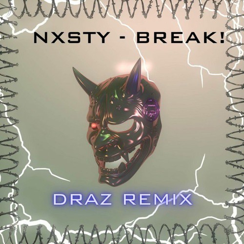Stream NXSTY - BREAK! ( DRAZ Remix ) by DRAZ | Listen online for free ...