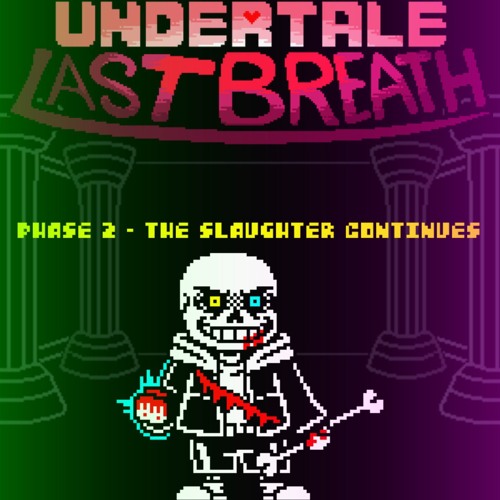 Stream UT:LB phase 2 (chapter 1)- The Slaughter Continues by UnderTale Last Breath | Listen ...