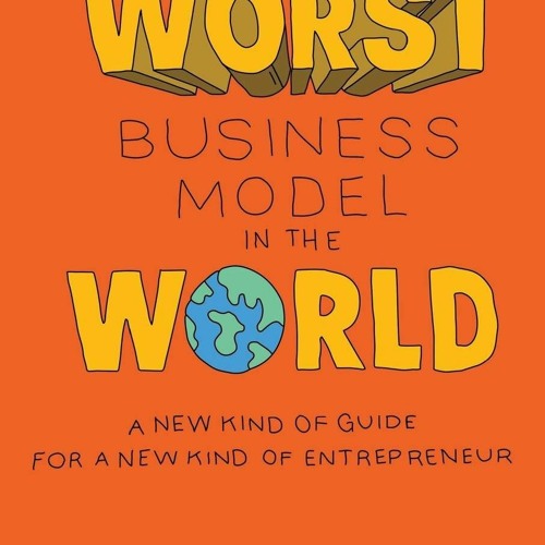 Stream get [PDF] Download The Worst Business Model in the World: A New ...