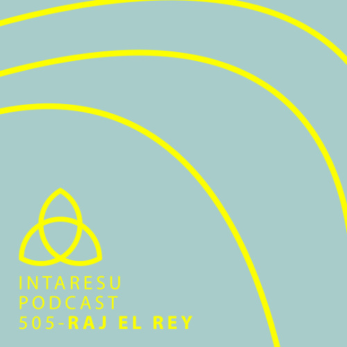 Stream Intaresu Podcast 505 - Raj el Rey by intaresu | Listen online ...