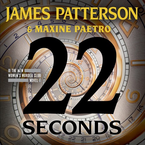 Stream 22 Seconds By James Patterson And Maxine Paetro Read By January