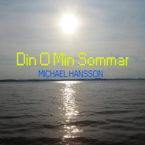 Stream DIN O MIN SOMMAR av låtskrivare Michael Hansson by webmick ...
