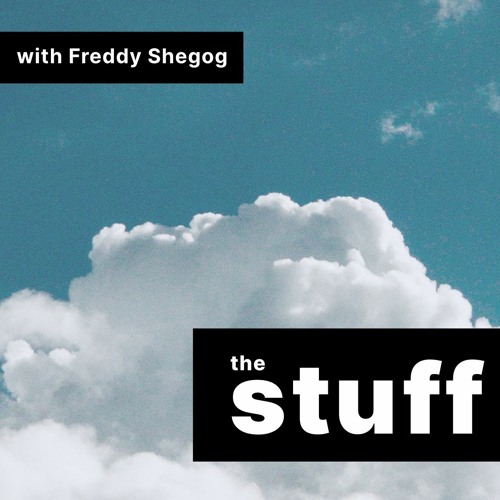 Stream "The Stuff" podcast with Freddy Shegog 081723 by nscc.design ...