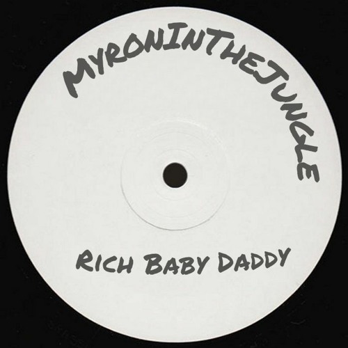 Stream Rich Baby Daddy - MyronInTheJungle Bootleg by MyronInTheJungle ...