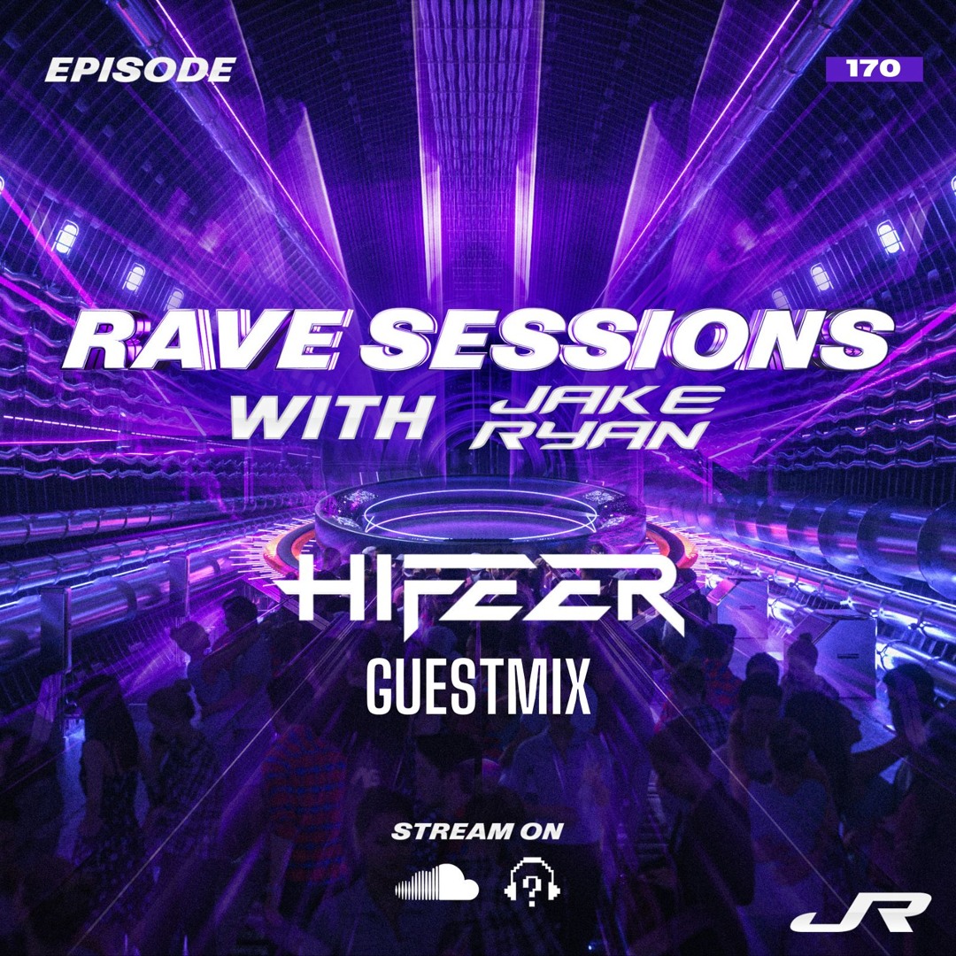 Stream RAVE SESSIONS EP.170 w/ Jake Ryan | HIFEER Guestmix by Jake Ryan | Listen online for free ...