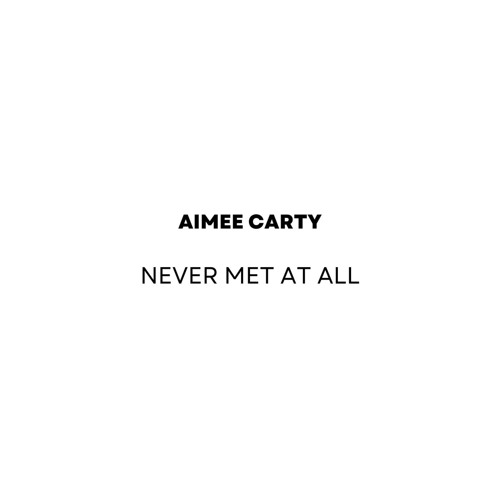 Stream Never met at all by Aimee Carty | Listen online for free on ...
