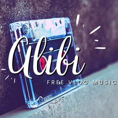 Stream Alibi by Vlog Free Music | Listen online for free on SoundCloud