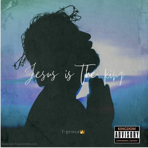 Stream T-prince👑 - Jesus is the king by T-Prince👑 | Listen online for ...