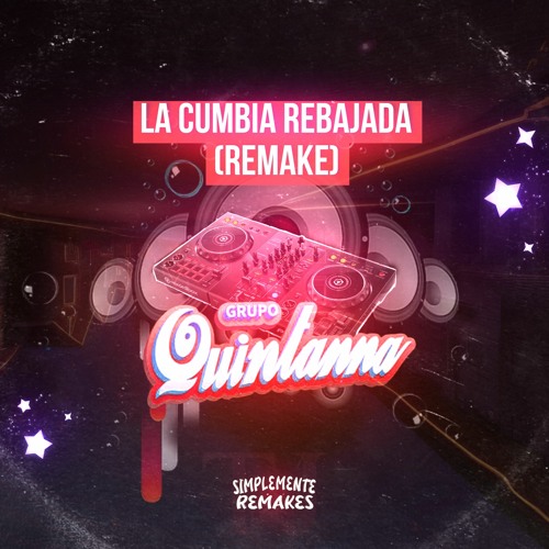 Stream La Cumbia Rebajada Remake Grupo Quintanna Master Original by ...