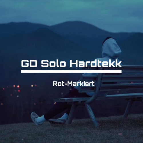 Stream Go Solo - Hardtekk by Rot-Markiert | Listen online for free on ...