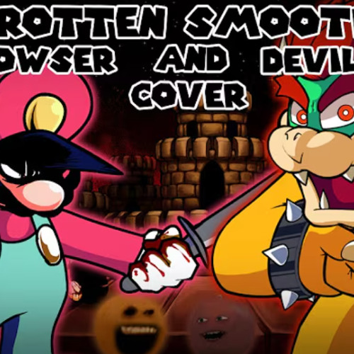 Stream Rotten Plumber | Rotten Smoothie but Bowser and Devil Mario Sing ...