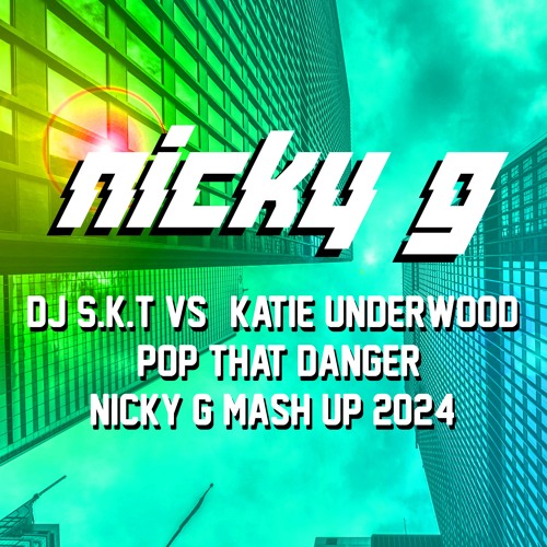 Stream DJ S.K.T Vs - Katie Underwood - Pop That Danger (Nicky G Mash Up ...