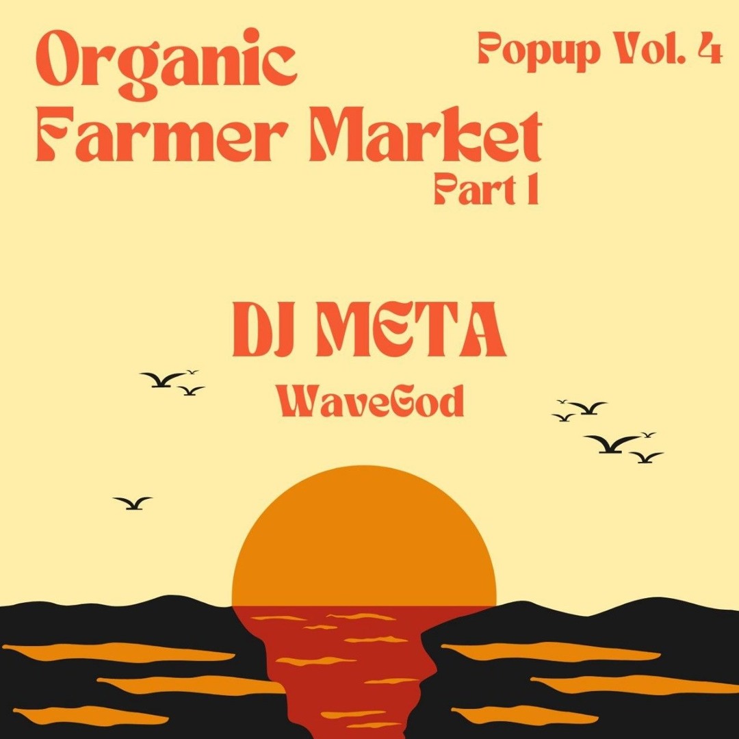 Stream Organic Farmers Market Pop Up Vol. 4 PART 1 by DJ META a.k.a ...