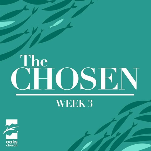 Stream The Chosen | Pastor Adam Bagwell | Week 3 by Oaks Church Texas ...