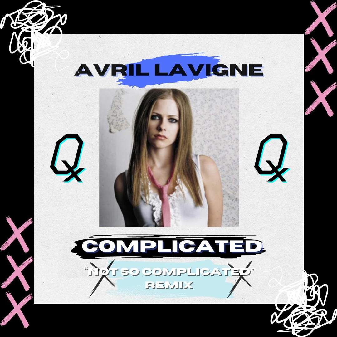 Stream Avril Lavigne - Complicated (Quantex's Not So Complicated Remix) by QUANTEX | Listen ...