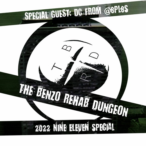 Stream The Benzo Rehab Dungeon - 2022 Nine Eleven Special by The Benzo ...