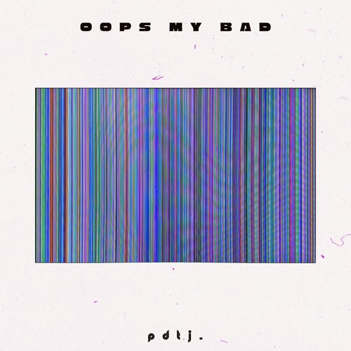 Stream Oops My Bad by pdtj. | Listen online for free on SoundCloud
