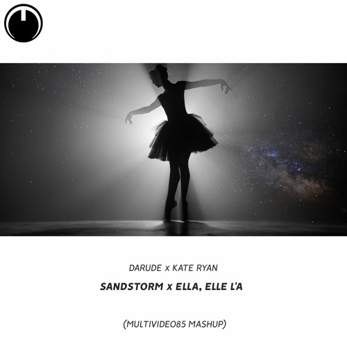 Stream Darude X Kate Ryan - Sandstorm X Ella, Elle L'a (Multividéo85 ...