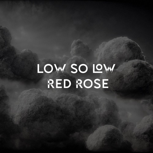 Stream Red Rose by Low So Low | Listen online for free on SoundCloud