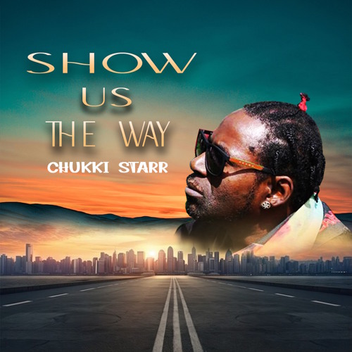 Stream Show Us The Way by Chukki Starr | Listen online for free on ...
