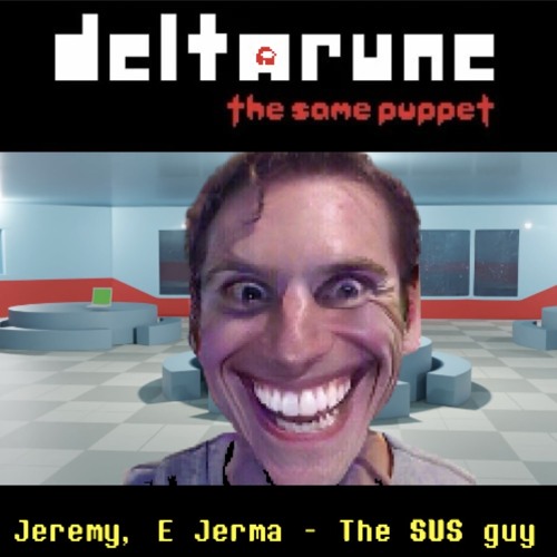 Stream Jeremy, E Jerma - The 𝗦𝗨𝗦 guy by evil stockson that kills you ...