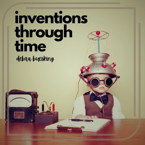 Stream Inventions Through Time by Debra Buesking | Listen online for ...