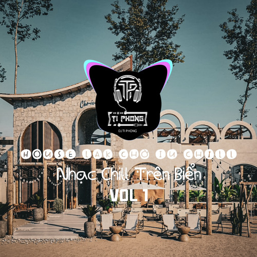 Stream House Lak Chờ-iu Chill Vol1 - Tiphong by Trần Thanh Phong | Listen online for free on ...