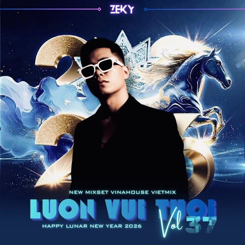 Stream Mixset Luon Vui Tuoi Vol 27 - HAPPY LUNAR NEW YEAR 2026 - ZEKY ...