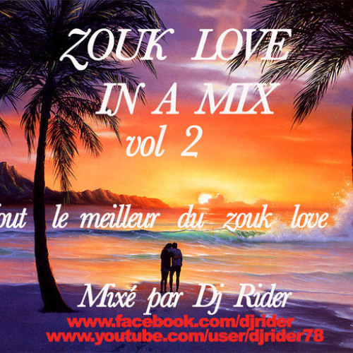 Stream ZOUK LOVE IN A MIX VOL 2 - Tout Le Meilleur Du Zouk Love (1990 ...
