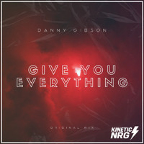 Stream KNRG001- Danny Gibson - Give You Everything (Radio Edit) by ...