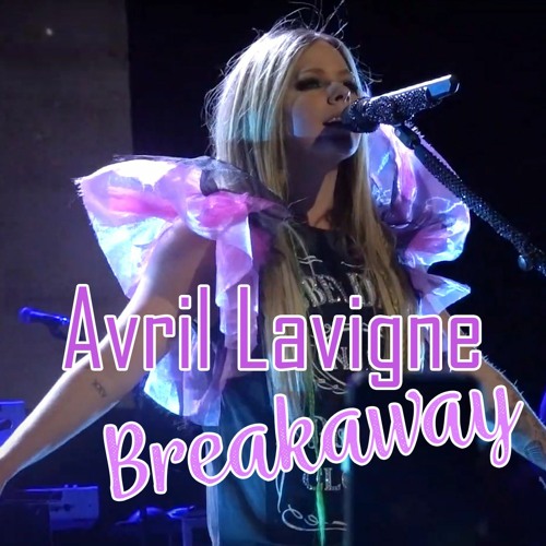 Stream Avril Lavigne - Breakaway (LIVE) by gothicRomantic | Listen ...