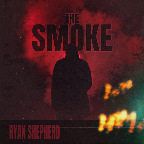Stream The Smoke by Ryan Shepherd | Listen online for free on SoundCloud