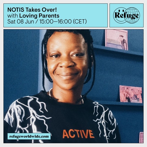 Stream NOTIS Takes Over! - Loving Parents - 08 Jun 2024 by Refuge ...