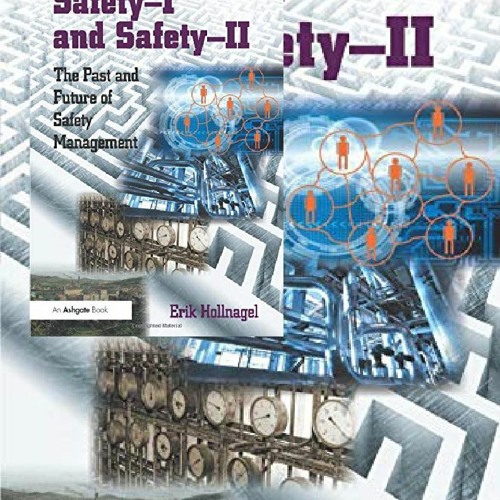 Stream (^PDF)->Read Safety-I and Safety-II: The Past and Future of ...