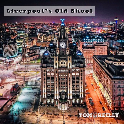 Stream Tom Reilly | Liverpool's Old Skool by Tom Reilly | Listen online ...