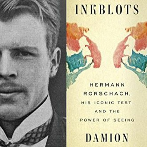 Stream $BOOK@ The Inkblots: Hermann Rorschach, His Iconic Test, and the ...